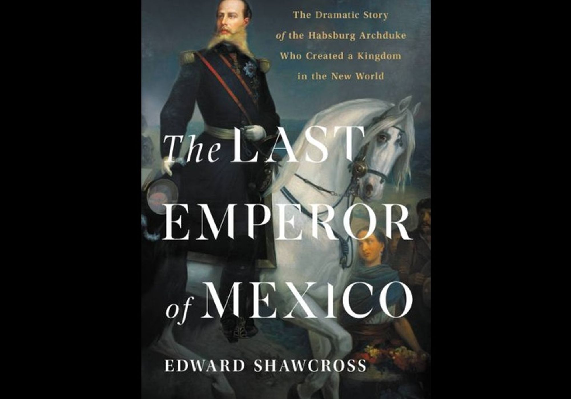 REVIEW: ‘The Last Emperor of Mexico’ - Conservative Review