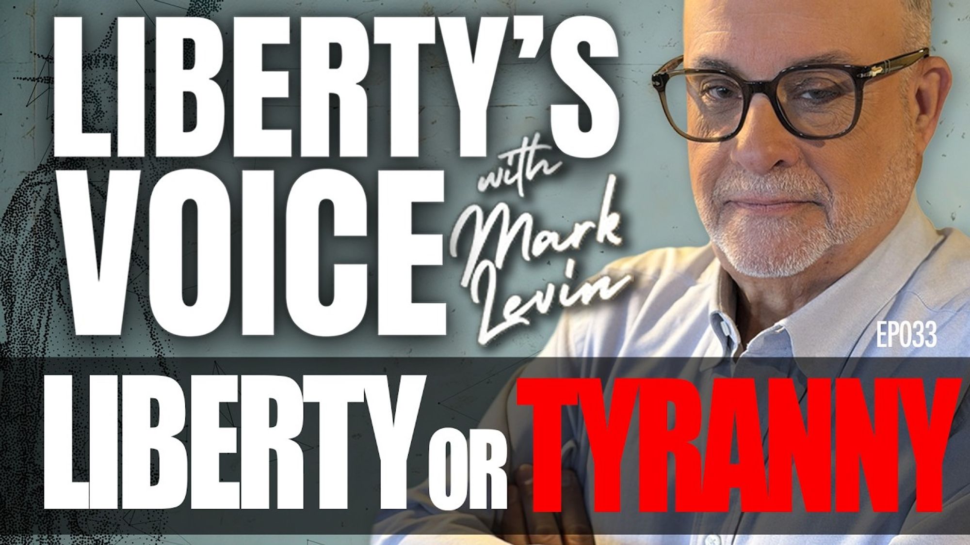EP033: LIBERTY OR TYRANNY - Conservative Review